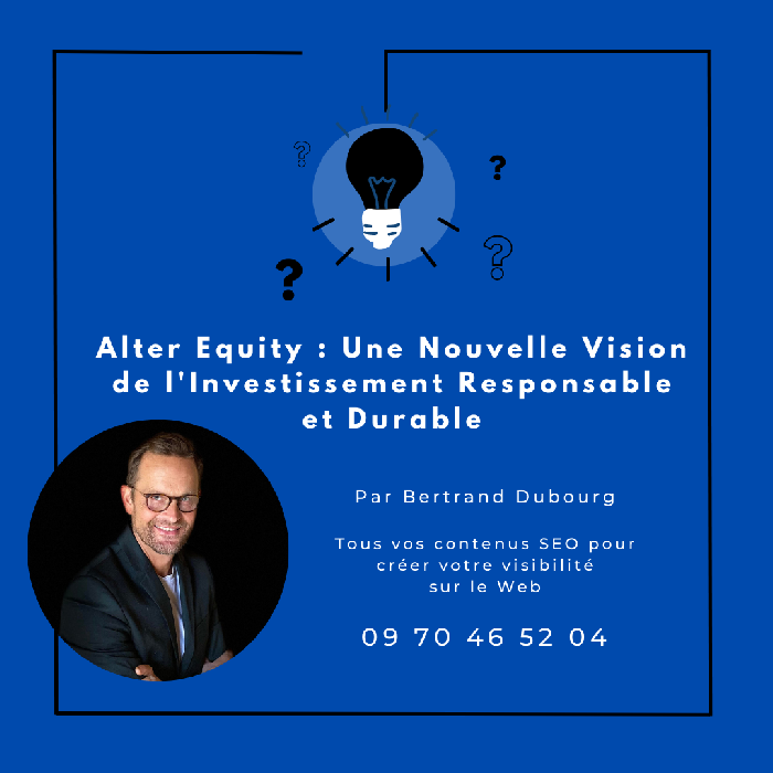Alter Equity : Une Nouvelle Vision de l'Investissement Responsable et ...